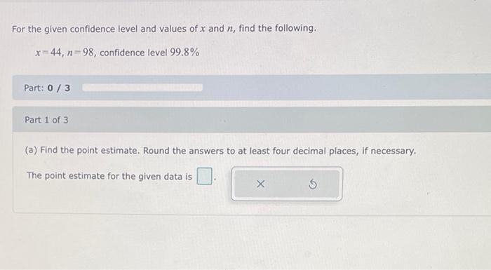 Solved For the given confidence level and values of x and n, | Chegg.com