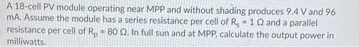 Solved A 18-cell PV module operating near MPP and without | Chegg.com