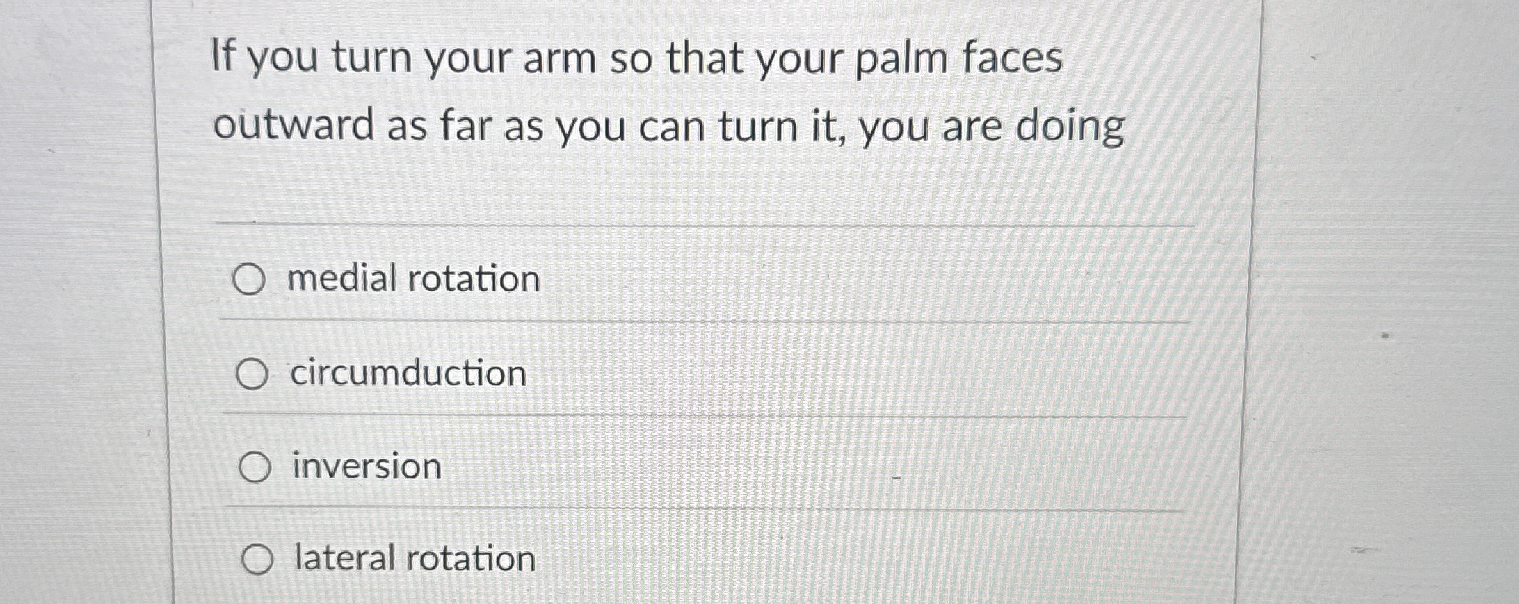 Solved If you turn your arm so that your palm faces outward | Chegg.com