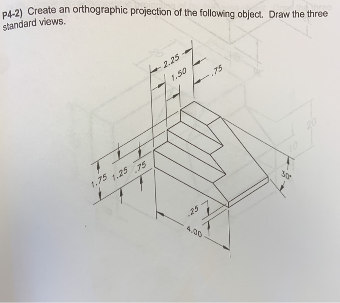 Solved P4-2) Create an orthographic projection of the | Chegg.com