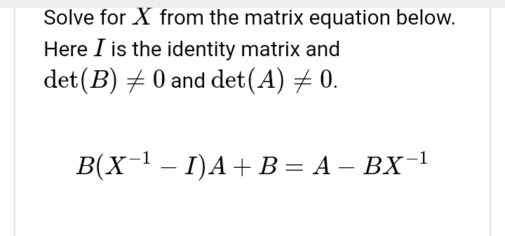 Solved Solve for X from the matrix equation below. Here I is | Chegg.com