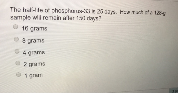 Solved The half-life of phosphorus-33 is 25 days. How much | Chegg.com