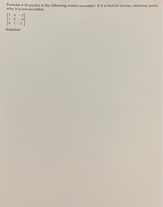 Solved Exercise 4 ( 4 marks) Is the following matrix | Chegg.com