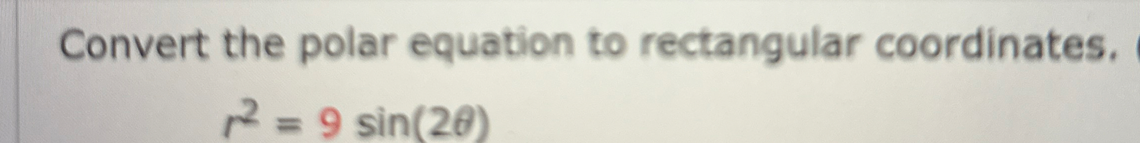 Solved Convert the polar equation to rectangular | Chegg.com