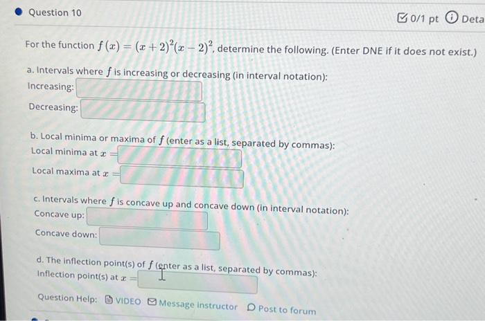 For the function f(x)=(x+2)2(x−2)2, determine the | Chegg.com