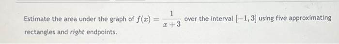 Solved Estimate the area under the graph of f(x) rectangles | Chegg.com