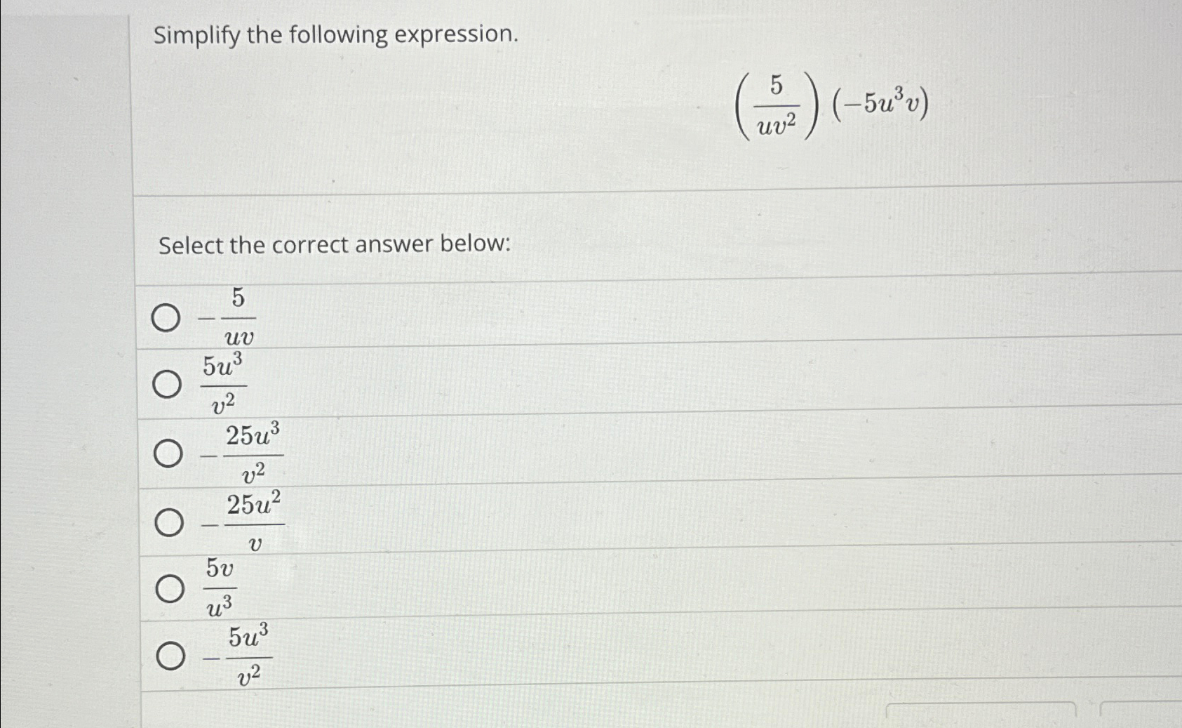 Solved Simplify the following expression.(5uv2)(-5u3v)Select | Chegg.com