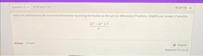 Solved Divide the polynomial by the monomial denominator by | Chegg.com