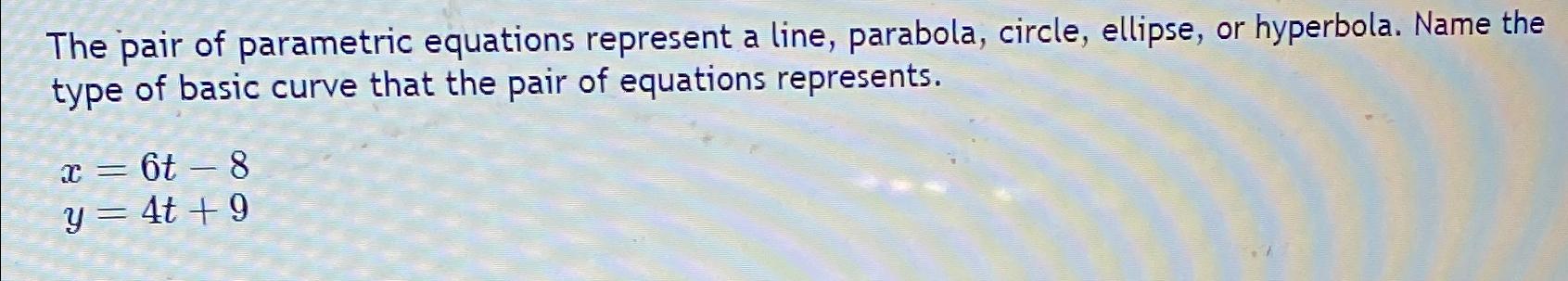 Solved The pair of parametric equations represent a line, | Chegg.com