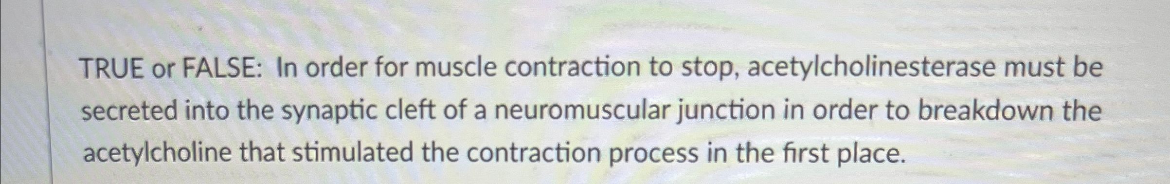 Solved TRUE or FALSE: In order for muscle contraction to | Chegg.com