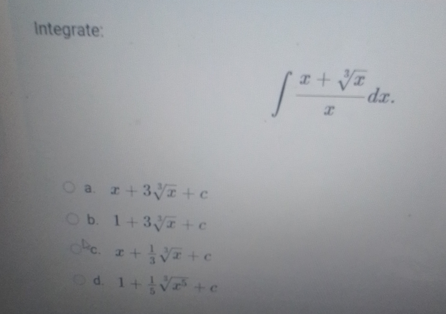 Solved Integrate:∫﻿﻿x+x3xdxa. x+3x3+cb. 1+3x3+ec. x+13x3+cd. | Chegg.com