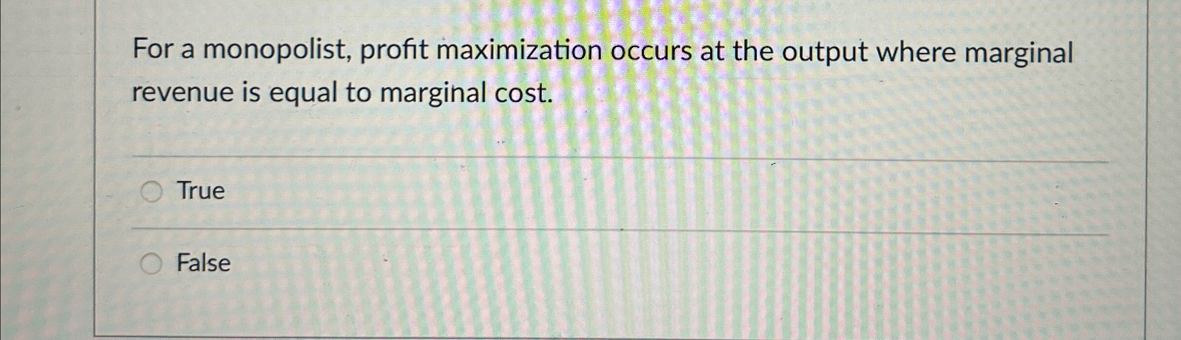 Solved For a monopolist, profit maximization occurs at the | Chegg.com