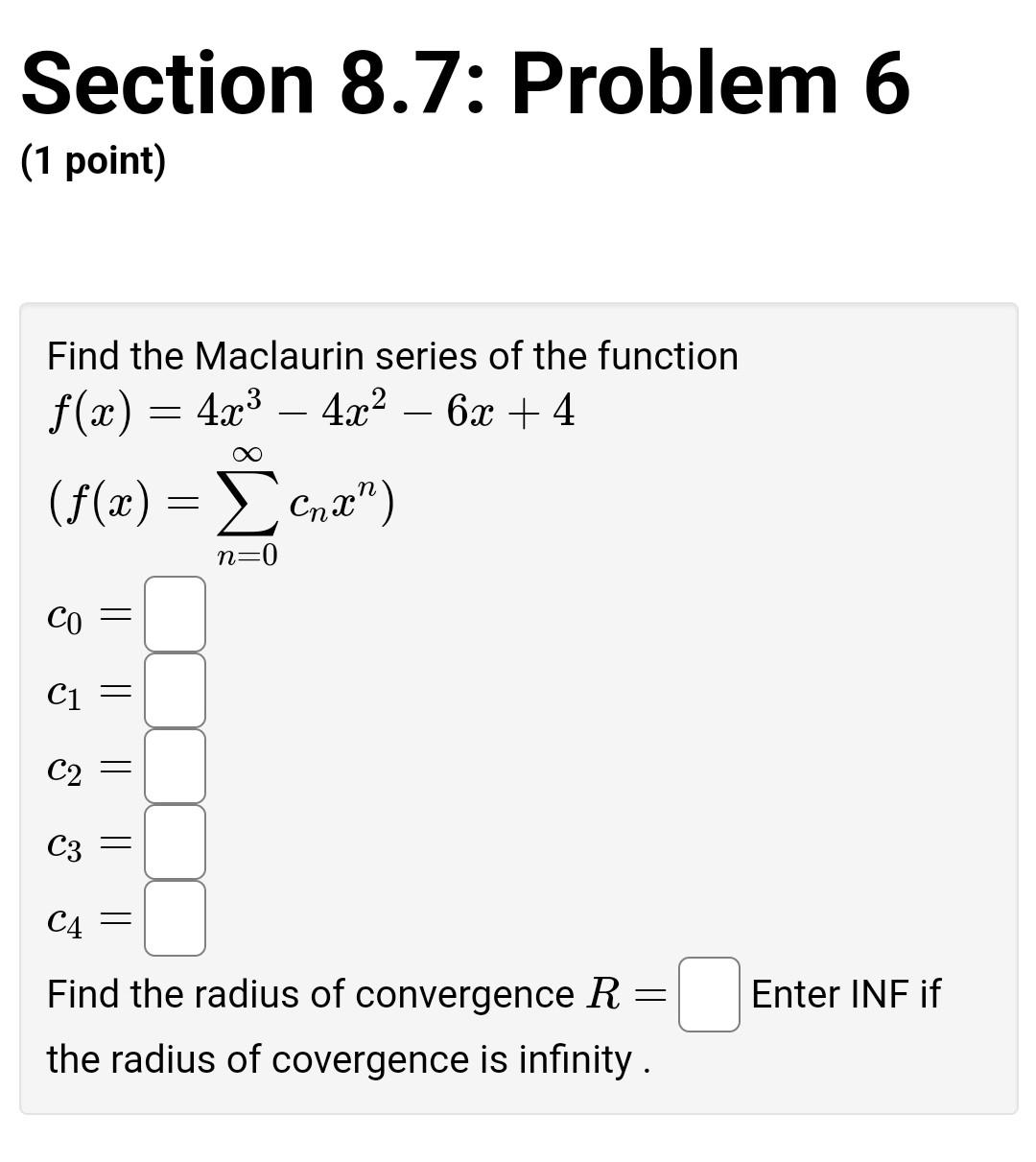 Solved Section 8.7: Problem 6 (1 point) Find the Maclaurin | Chegg.com