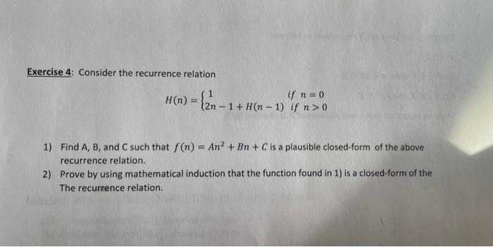 Solved Exercise 4: Consider the recurrence relation H(n) = | Chegg.com
