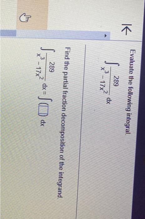 Solved Evaluate the following integral. ∫x3−17x2289dx Find | Chegg.com