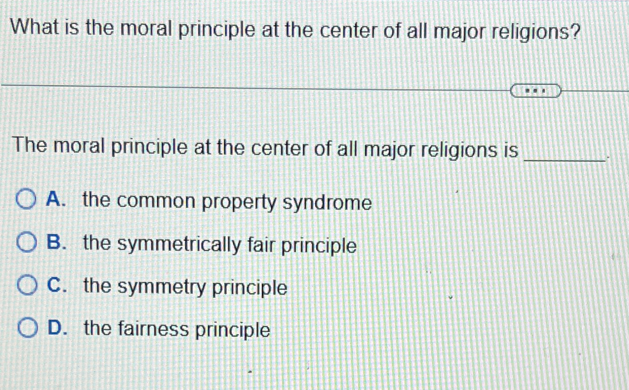Solved What is the moral principle at the center of all | Chegg.com