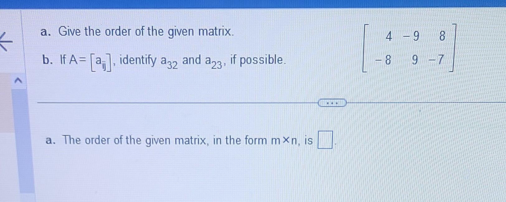 Solved a. Give the order of the given matrix. b. If A=[aij], | Chegg.com