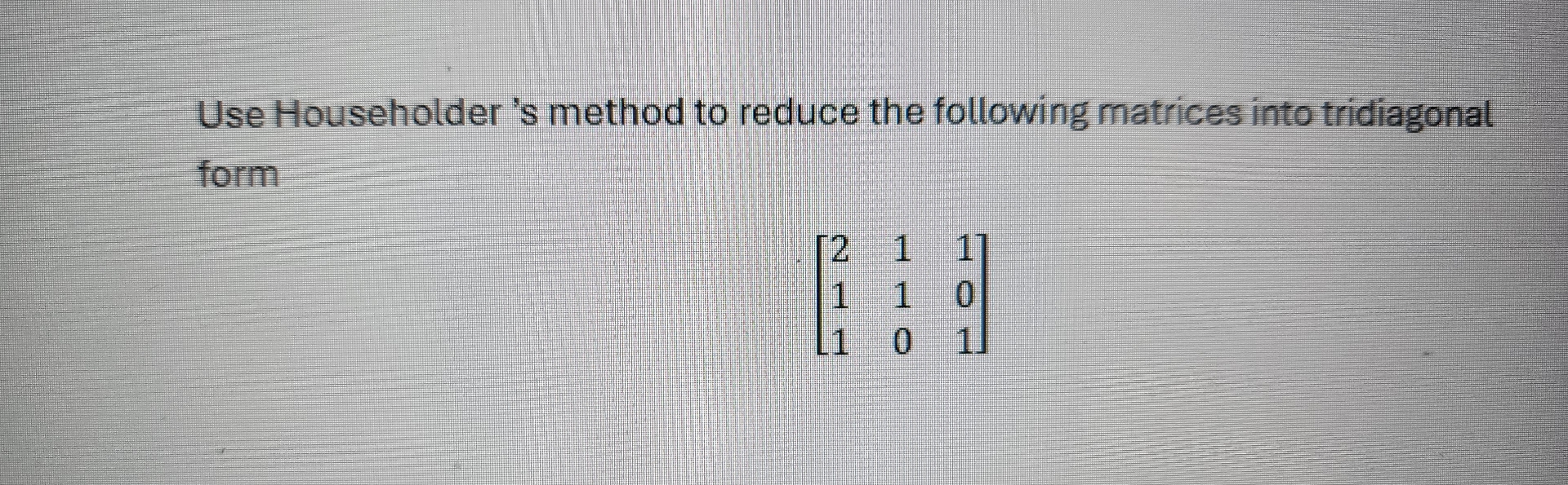 Use Householder 's method to reduce the following | Chegg.com
