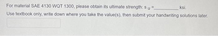 Solved For material SAE 4130 WQT 1300 , please obtain its | Chegg.com