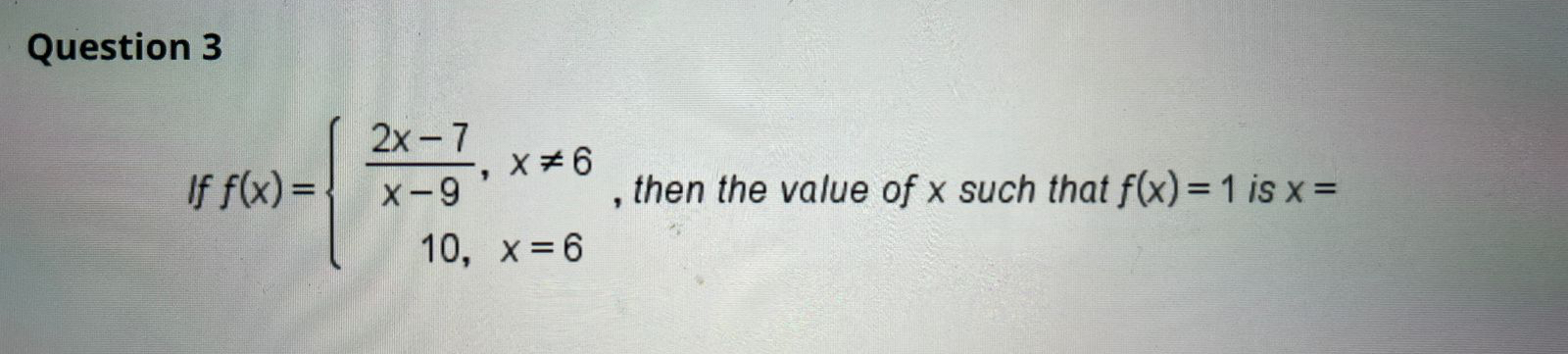 Solved Question 3If f(x)={2x-7x-9,x≠610,x=6, ﻿then the value | Chegg.com