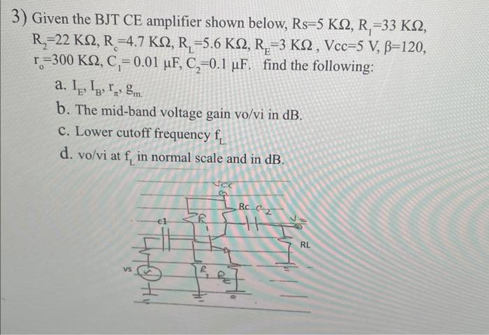 Solved 3) Given the BJT CE amplifier shown below, Rs=5 | Chegg.com