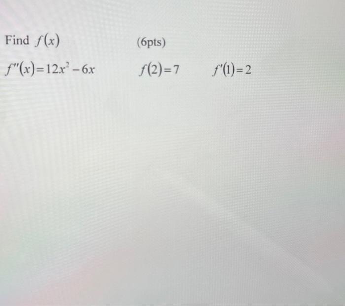 Solved Find \\( f(x) \\) (6pts) \\( f^{\\prime | Chegg.com