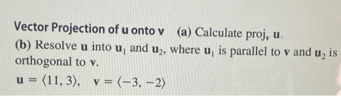 Solved Vector Projection of u onto v (a) Calculate projvu. | Chegg.com
