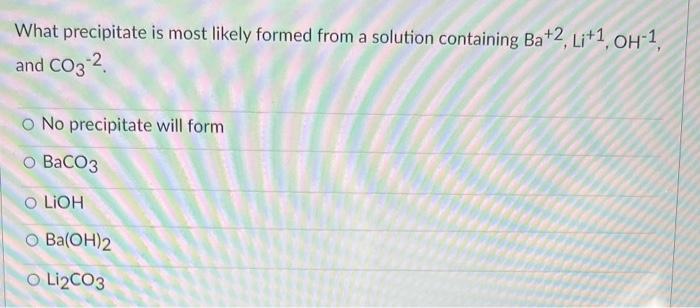 Solved What precipitate is most likely formed from a | Chegg.com