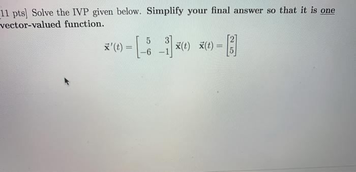 Solved 11 pts) Solve the IVP given below. Simplify your | Chegg.com