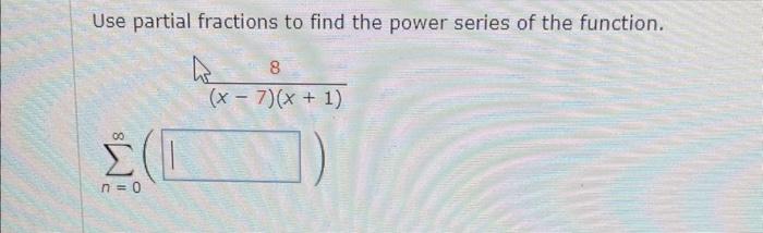 Solved Use partial fractions to find the power series of the | Chegg.com
