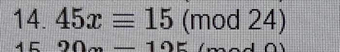 Solved 14. 45x≡15(mod24) | Chegg.com