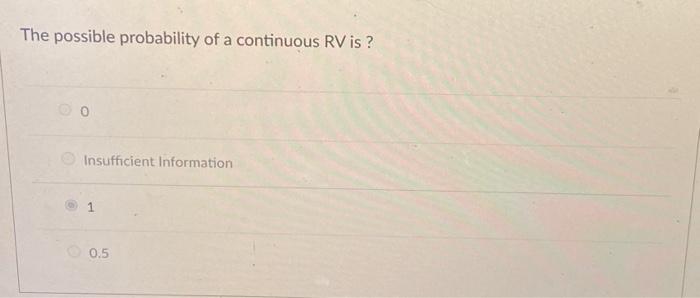 Solved The possible probability of a continuous RV is ? 0 | Chegg.com
