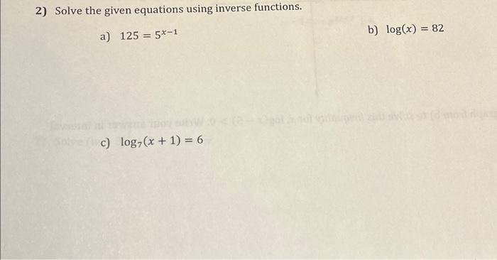 Solved 2) Solve the given equations using inverse functions. | Chegg.com