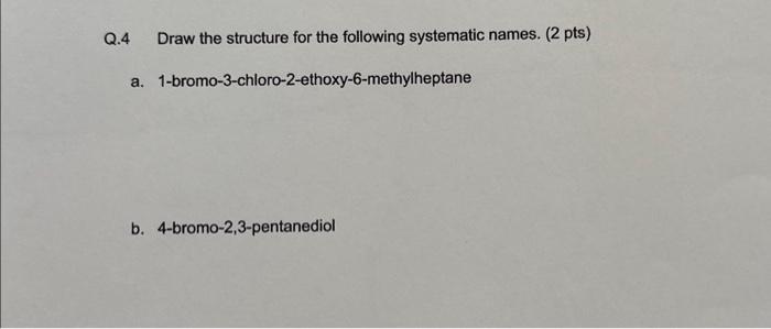 Solved Q.4 Draw the structure for the following systematic | Chegg.com