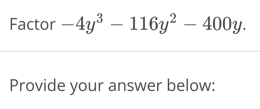 Solved Factor -4y3-116y2-400y.Provide your answer below: | Chegg.com