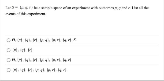 Let S = {p, q, r} be a sample space of an experiment | Chegg.com
