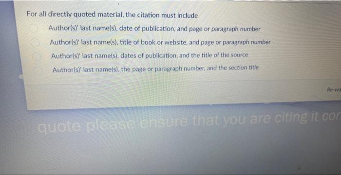 Solved For all directly quoted material, the citation must | Chegg.com