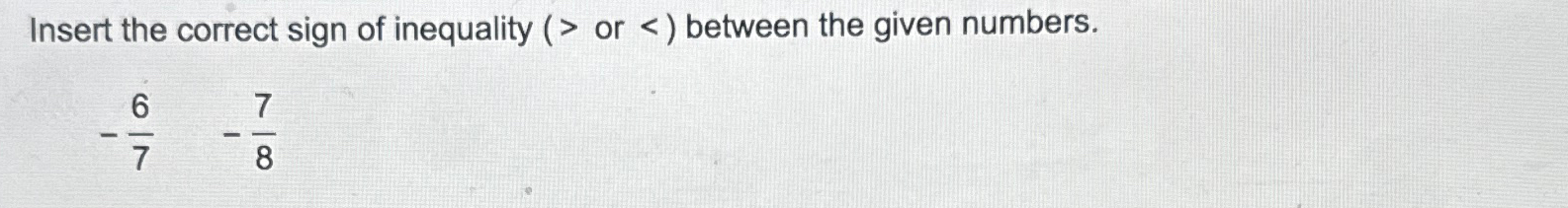Solved Insert the correct sign of inequality ( > ﻿or
