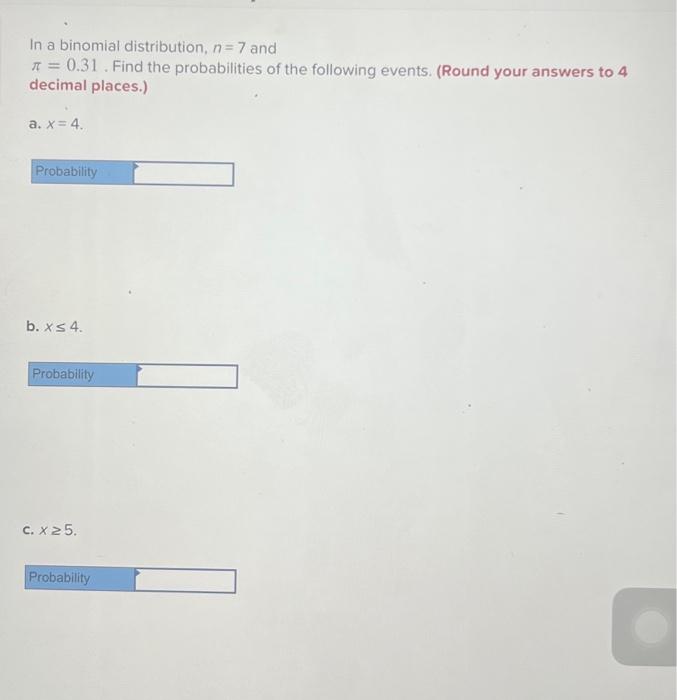 Solved In a binomial distribution, n=7 and π=0.31. Find the | Chegg.com