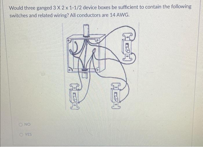 Solved Would three ganged 3×2×1−1/2 device boxes be | Chegg.com