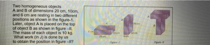 Solved Two homogeneous objects A and B of dimensions 20 cm, | Chegg.com
