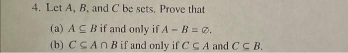 Solved 4. Let A,B, and C be sets. Prove that (a) A⊆B if and | Chegg.com