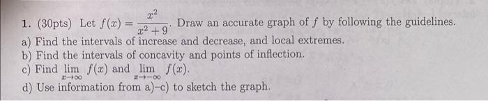 Solved 1. (30pts) Let f(x)=x2+9x2. Draw an accurate graph of | Chegg.com