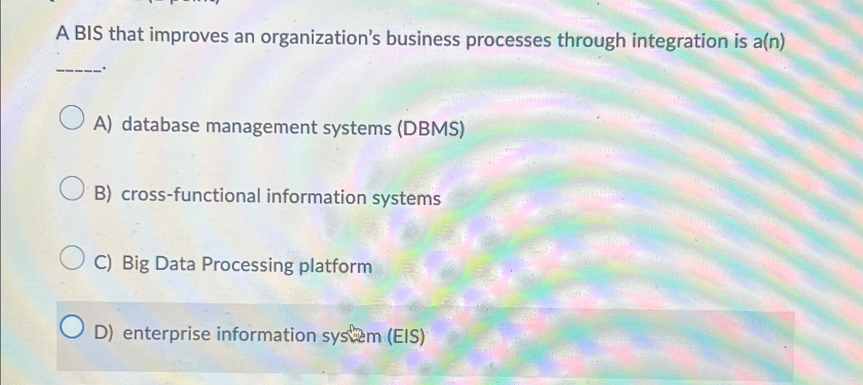 Solved A BIS that improves an organization's business | Chegg.com