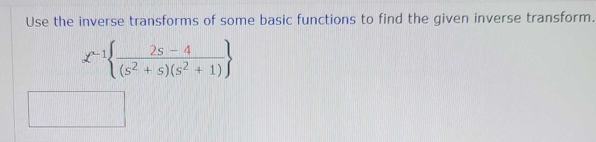 Solved Use The Inverse Transforms Of Some Basic Functions To