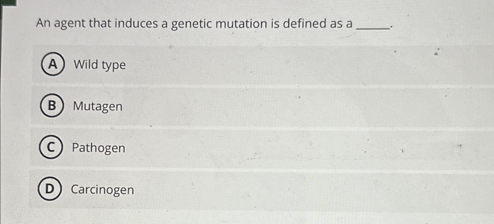 Solved An agent that induces a genetic mutation is defined | Chegg.com
