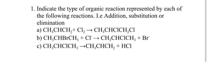 Solved 1. Indicate the type of organic reaction represented | Chegg.com