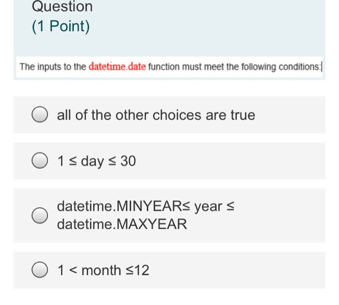 Solved Question (1 Point) The inputs to the datetime.date | Chegg.com