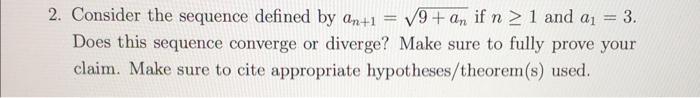 Solved 2. Consider the sequence defined by an+1=9+an if n≥1 | Chegg.com