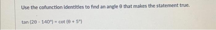Solved Use the cofunction identities to find an angle θ that | Chegg.com